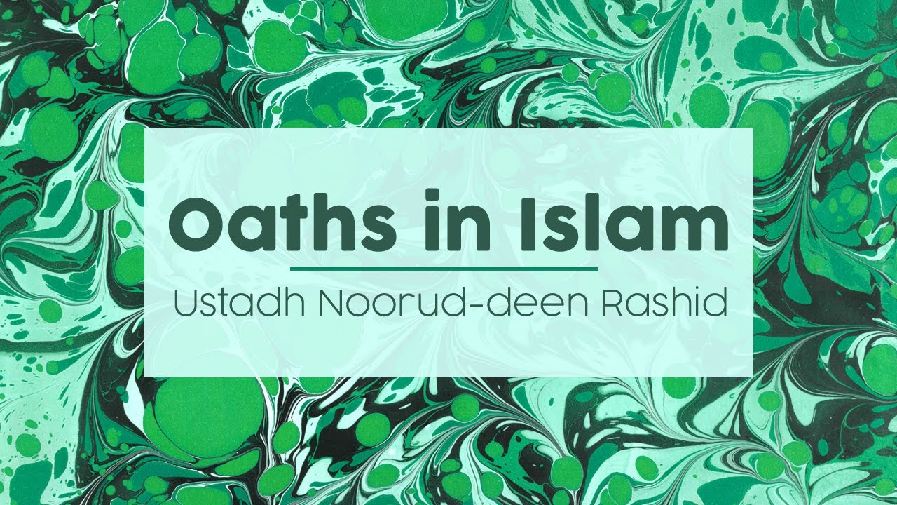Oaths in Islam - Ustadh Noorud-deen Rashid - YouTube