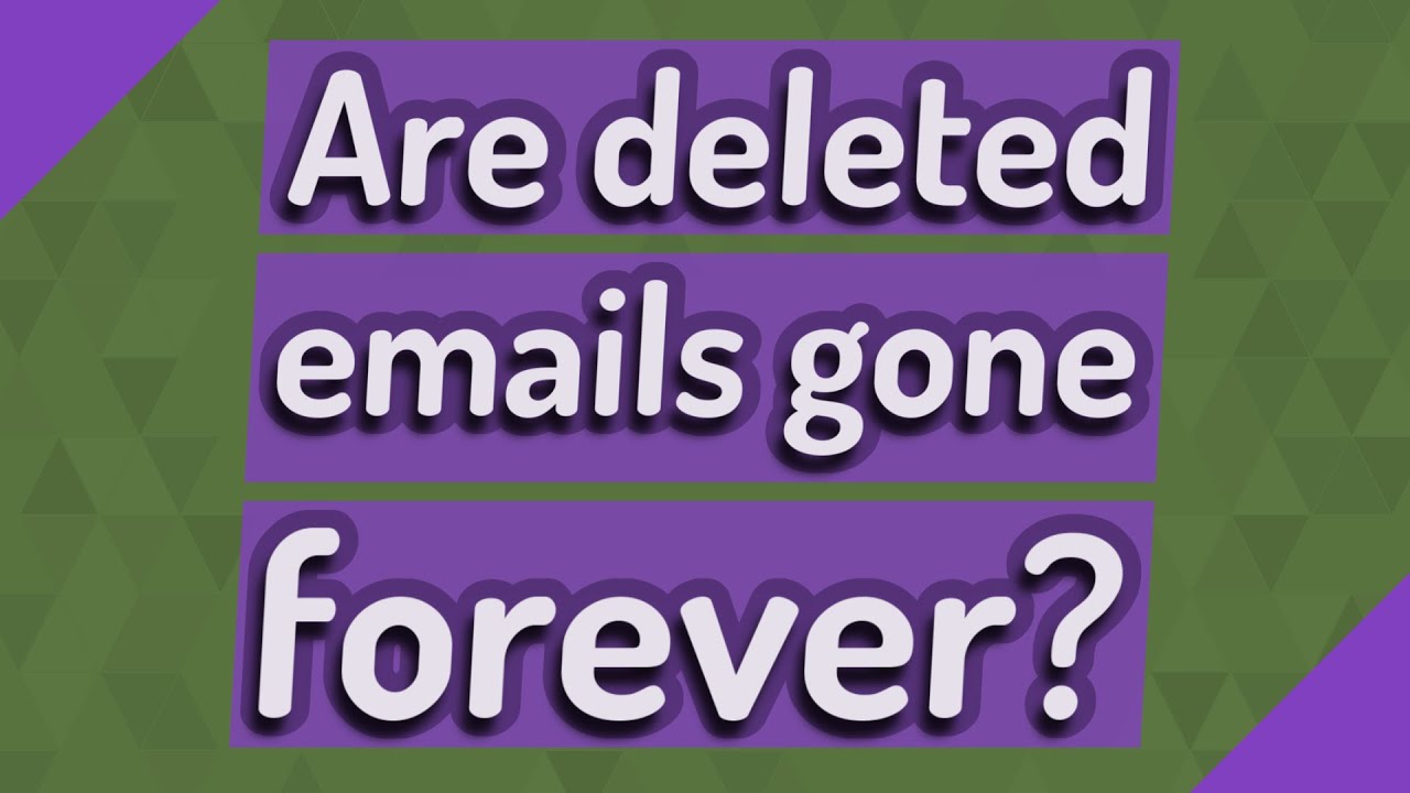Are Deleted Emails Gone Forever YouTube Are Deleted Emails Gone Forever YouTube