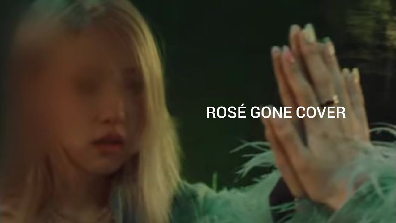 ROSÉ GONE COVER!!🌸 - YouTube