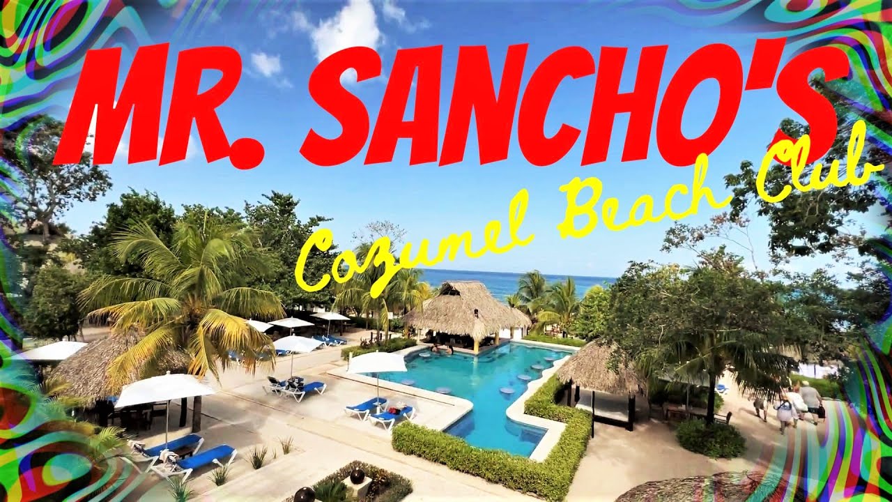 Mr. Sanchos Beach Club Full Tour in Cozumel Mexico July 2022 - YouTube
