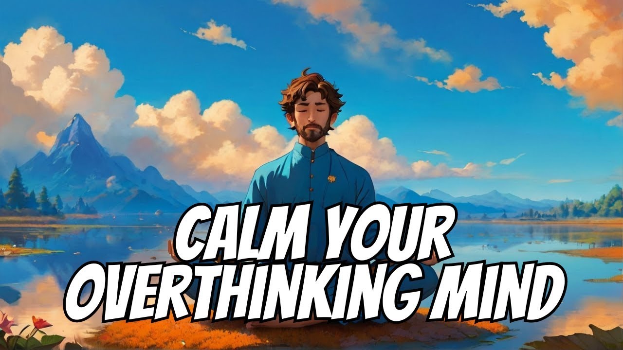 Calm Your Overthinking Mind | A Guided Meditation for Peace and Clarity ...