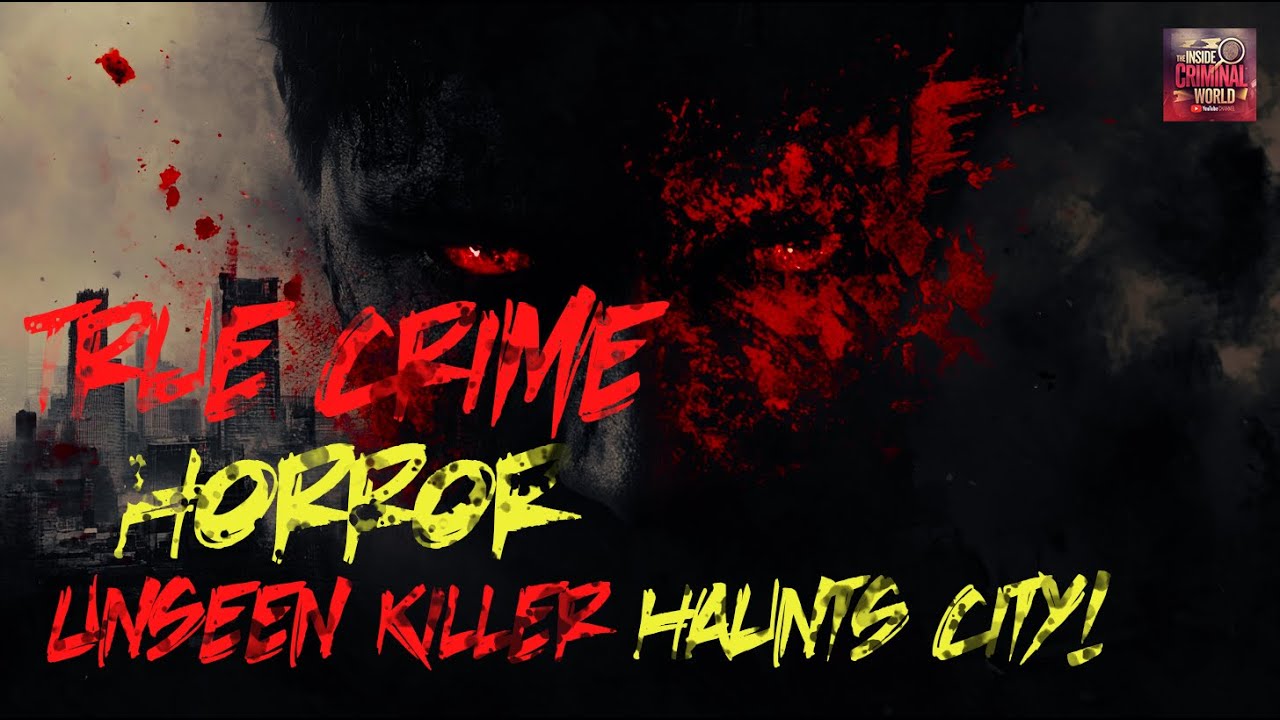 True Crime Horror: The Unseen Killer That Haunted a City - YouTube