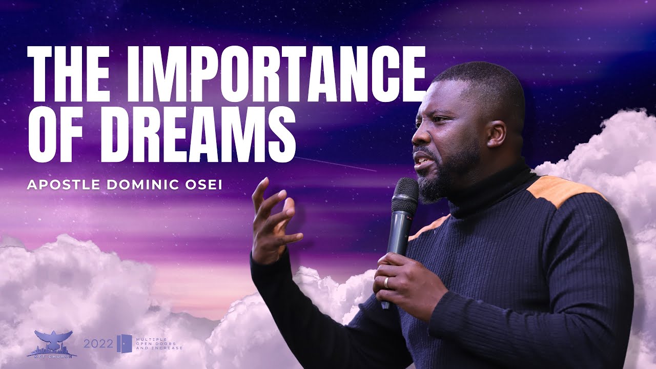 THE IMPORTANCE OF DREAMS | FIRE NIGHT | APOSTLE DOMINIC OSEI | KINGDOM ...
