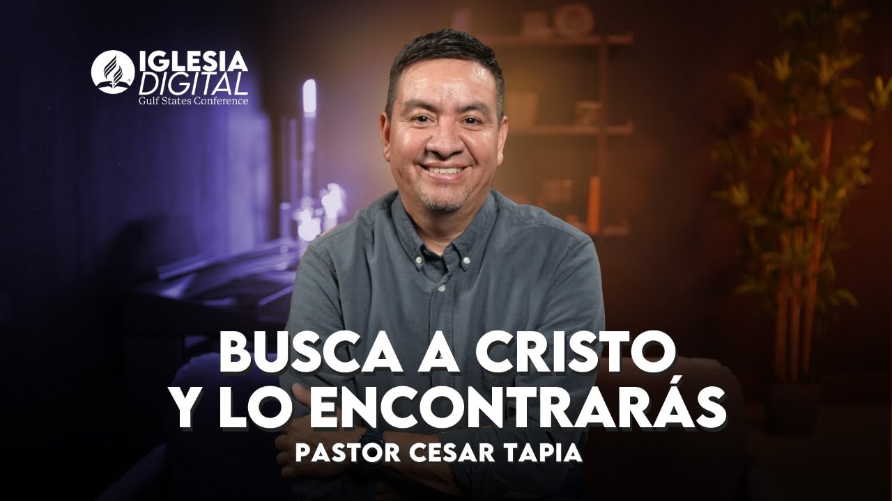 Iglesia Digital | Pr. Cesar tapia | Busca a Cristo y lo encontrarás ...