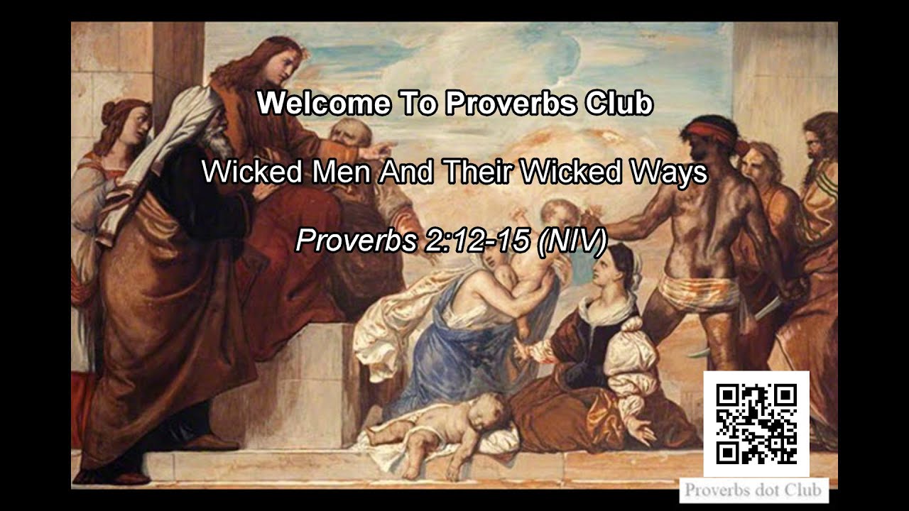 Wicked Men And Their Wicked Ways - Proverbs 2:12-15 - YouTube