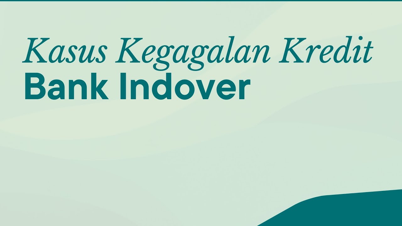 Kasus Kegagalan Kredit Bank Indover (Kelompok 11) - YouTube