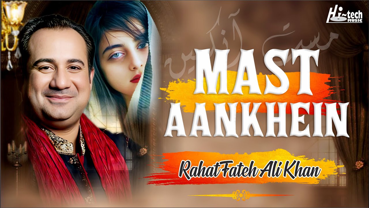 Mast Aankhein | Complete Version | Rahat Fateh Ali Khan | official HD video | Hi-Tech Music ...