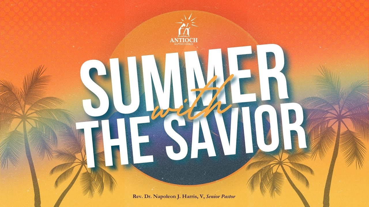 Sun, July 14, 2024 | ”Summer with the Savior” by Rev. Dr. Napoleon J. Harris V - YouTube