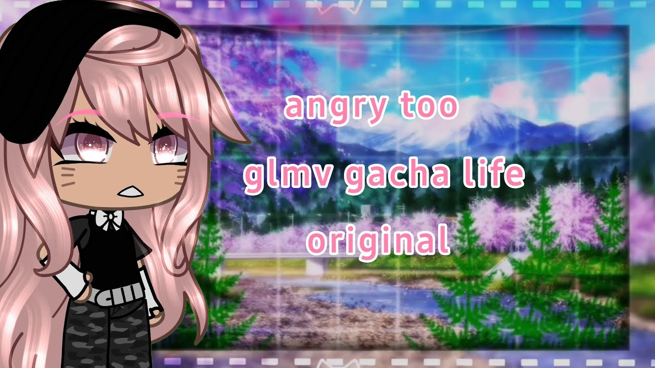 angry too 》• gacha life • original • - YouTube