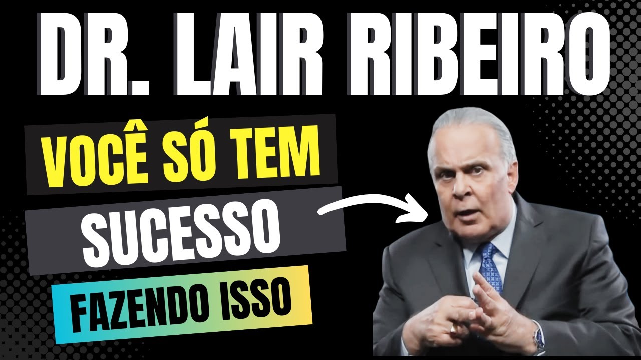 Qual o Segredo do Sucesso? Dr Lair Ribeiro Revela Como Ter Sucesso ...