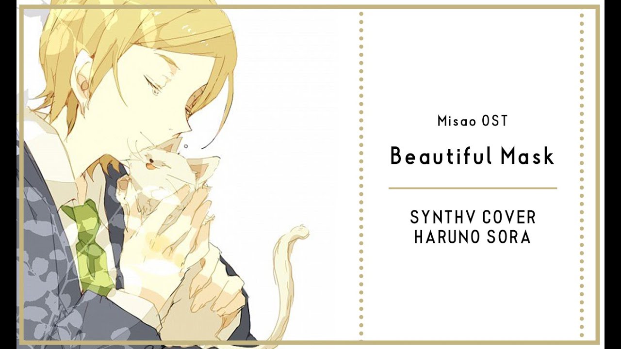 【SYNTH V】 Beautiful mask - Misao OST 【Haruno Sora】+SVP - YouTube