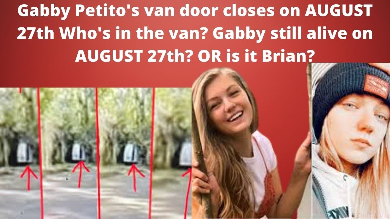 Gabby Petito's van door closes on AUGUST 27th Who's in the van? Gabby ...