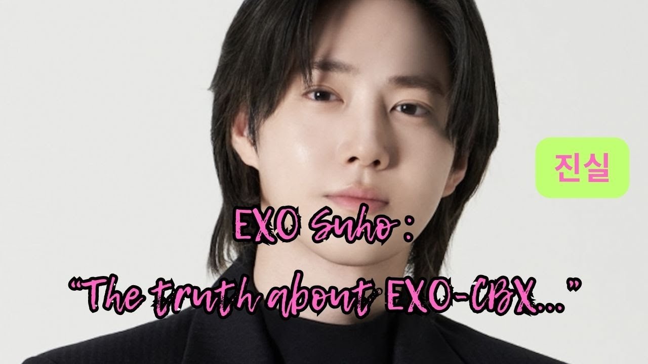마지막으로 EXO's leader Suho opens up about the EXO-CBX controversy - YouTube