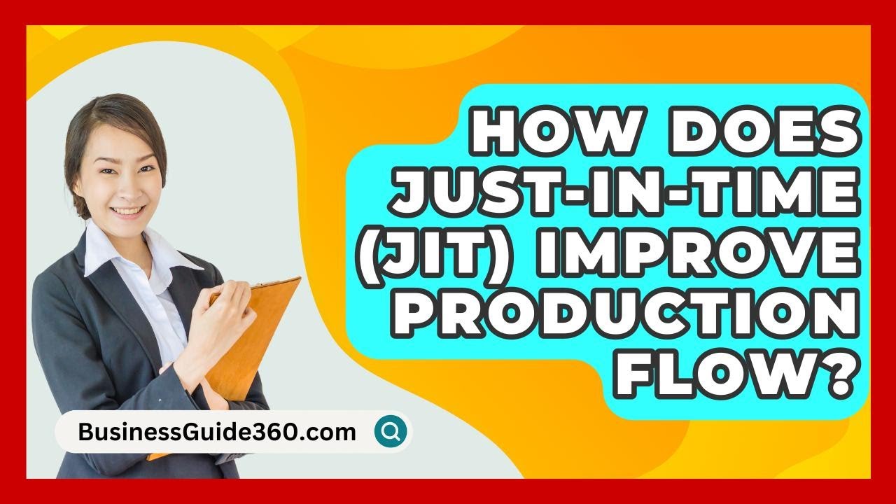 How Does Just-In-Time (JIT) Improve Production Flow? - BusinessGuide360 ...