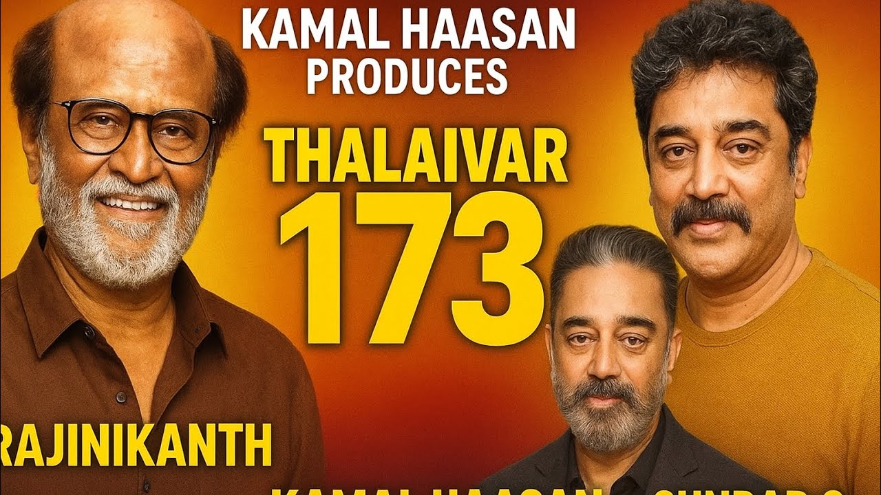 Thalaivar 173 – Kamal Haasan Produces Rajinikanth’s Next Blockbuster | Sundar C Direction ...