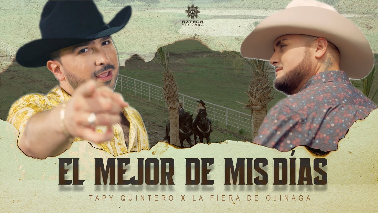 Tapy Quintero Ft. La Fiera De Ojinaga - El Mejor De Mis Días (Video ...