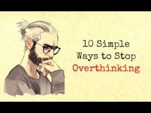 10 Simple Ways to Stop Overthinking - YouTube