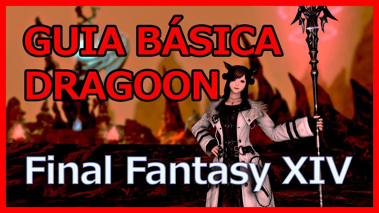 FFXIV: GUIA BÁSICA de DRAGOON (DRG) - YouTube
