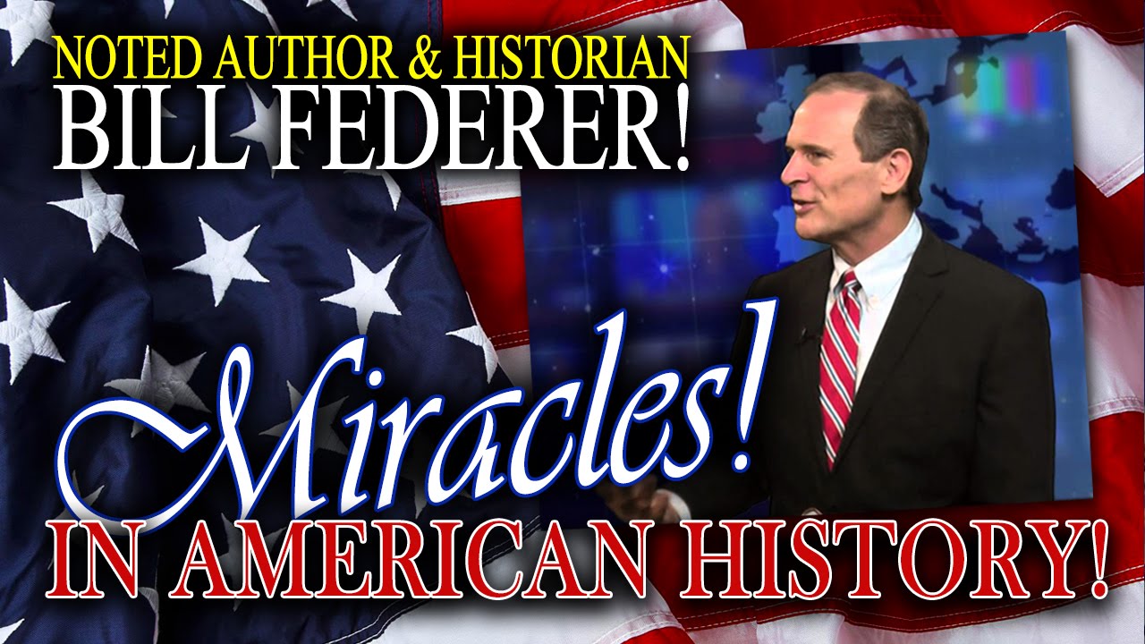 MIRACLES IN AMERICAN HISTORY: William Federer - YouTube