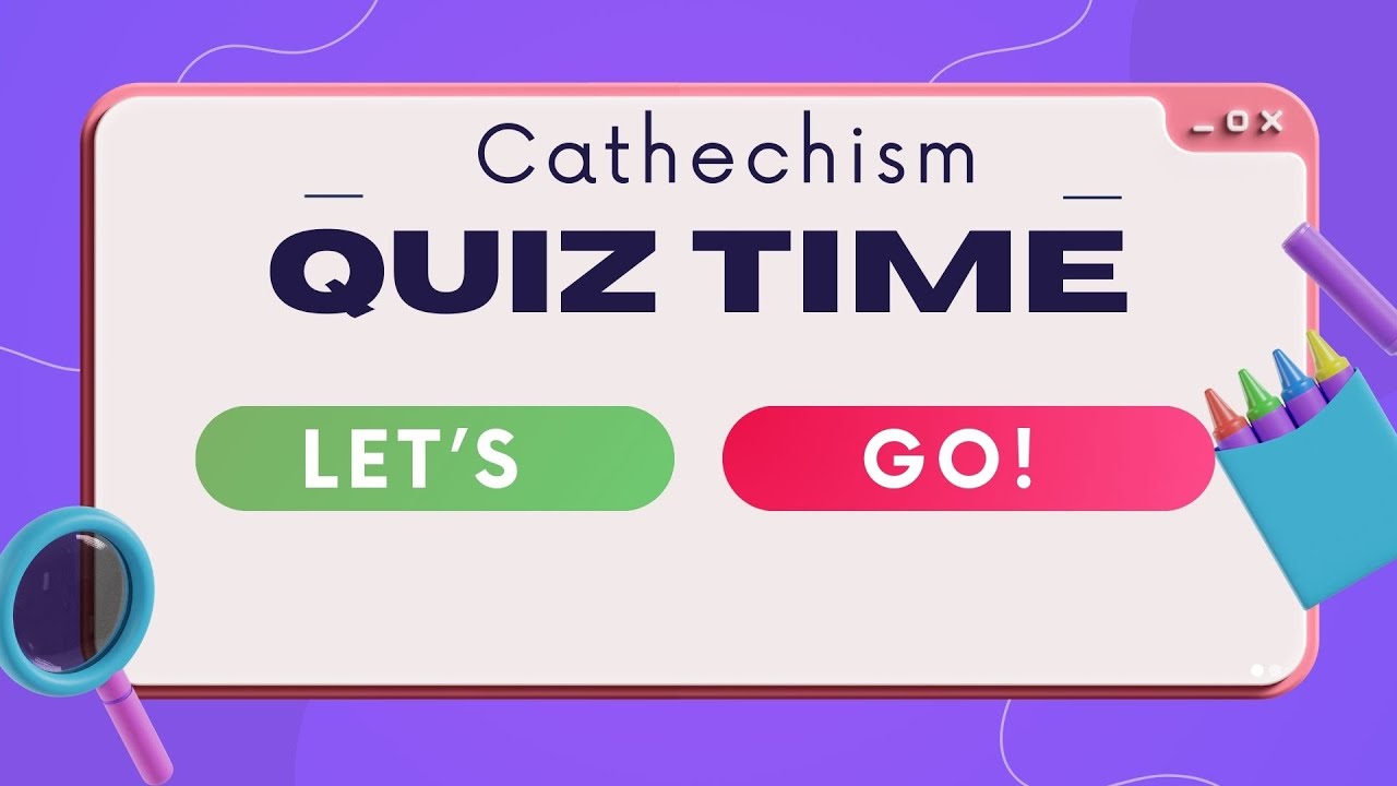QUIZ-TIME! QUESTIONS 49-56 from our Catechism Teachings - YouTube