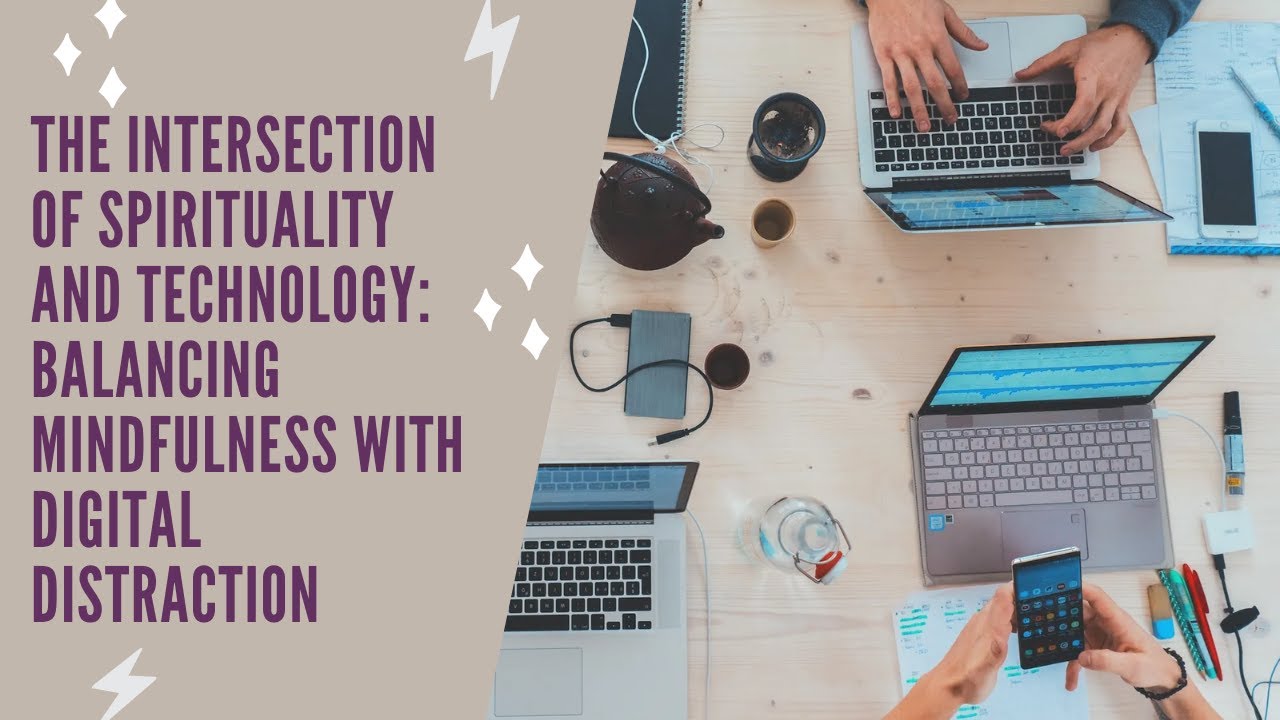 The Intersection of Spirituality and Technology Balancing Mindfulness ...