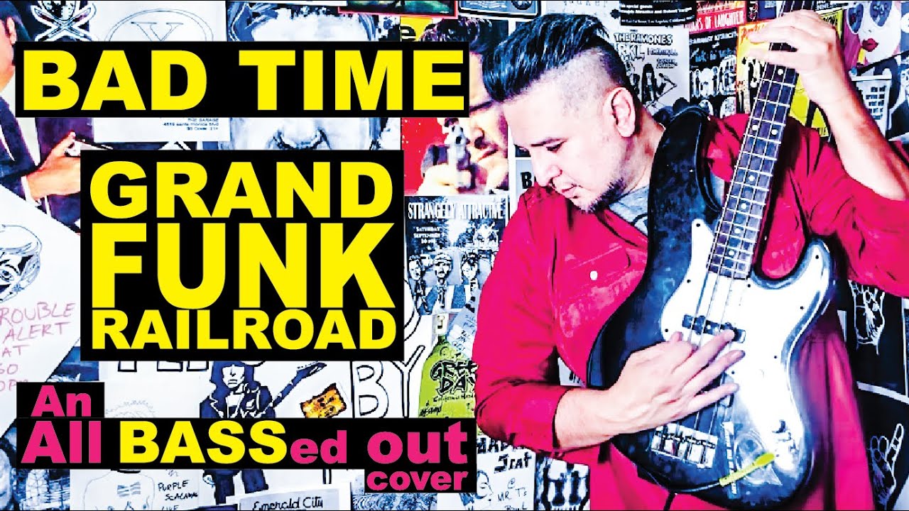 Bad Time - Grand Funk Railroad (If all music was played on BASS) - YouTube