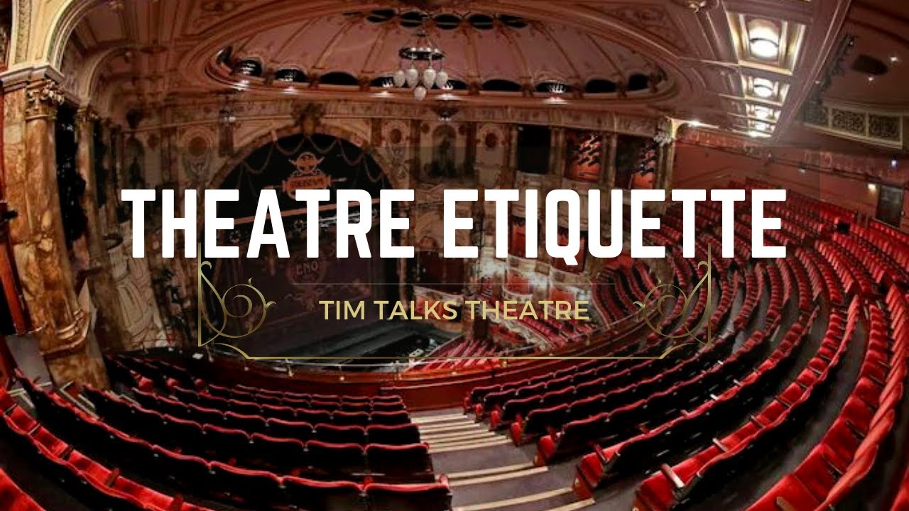 Lets talk about theatre etiquette | Tim Talks Theatre - YouTube