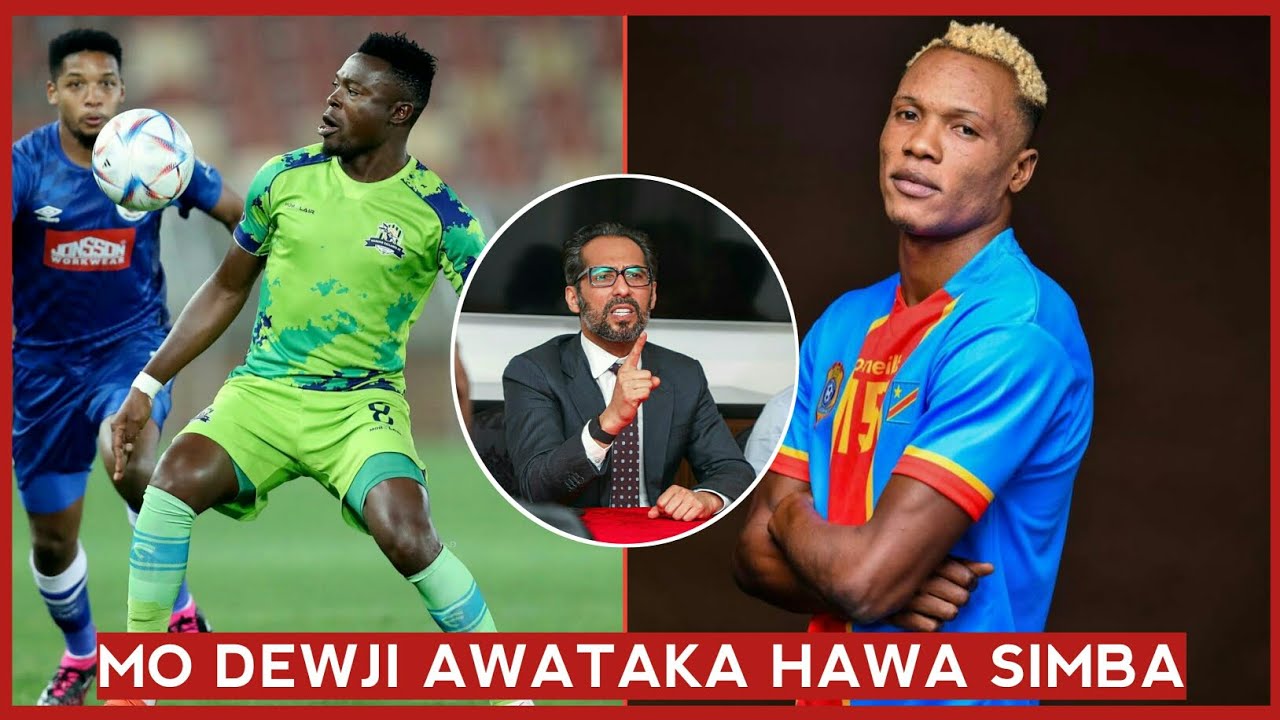 TETESI ZA USAJILI SIMBA: MO DEWJI AZITAKA MASHINE HIZI SIMBA CHIVAVIRO ...