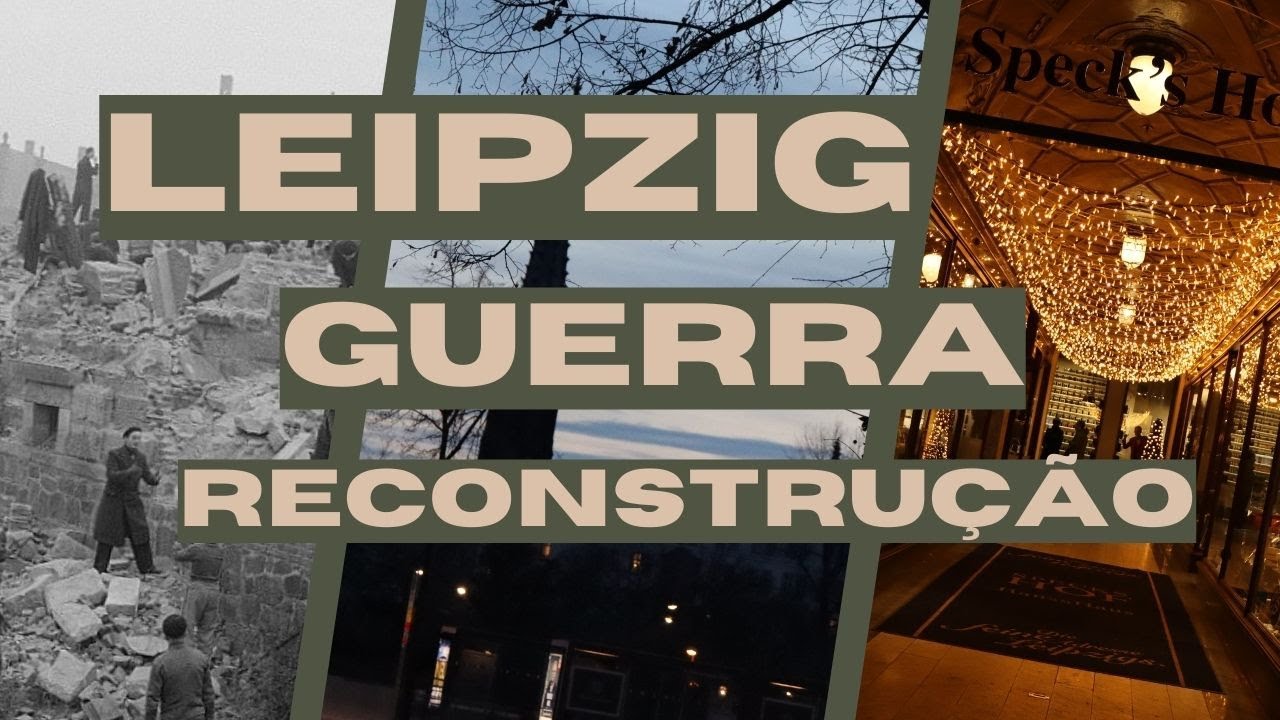Leipzig Renasce: Da Destruição à Reconstrução – Um Guia Histórico ...
