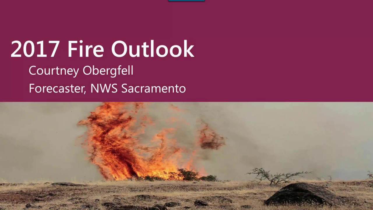 2017 Fire Season Outlook for NorCal - YouTube