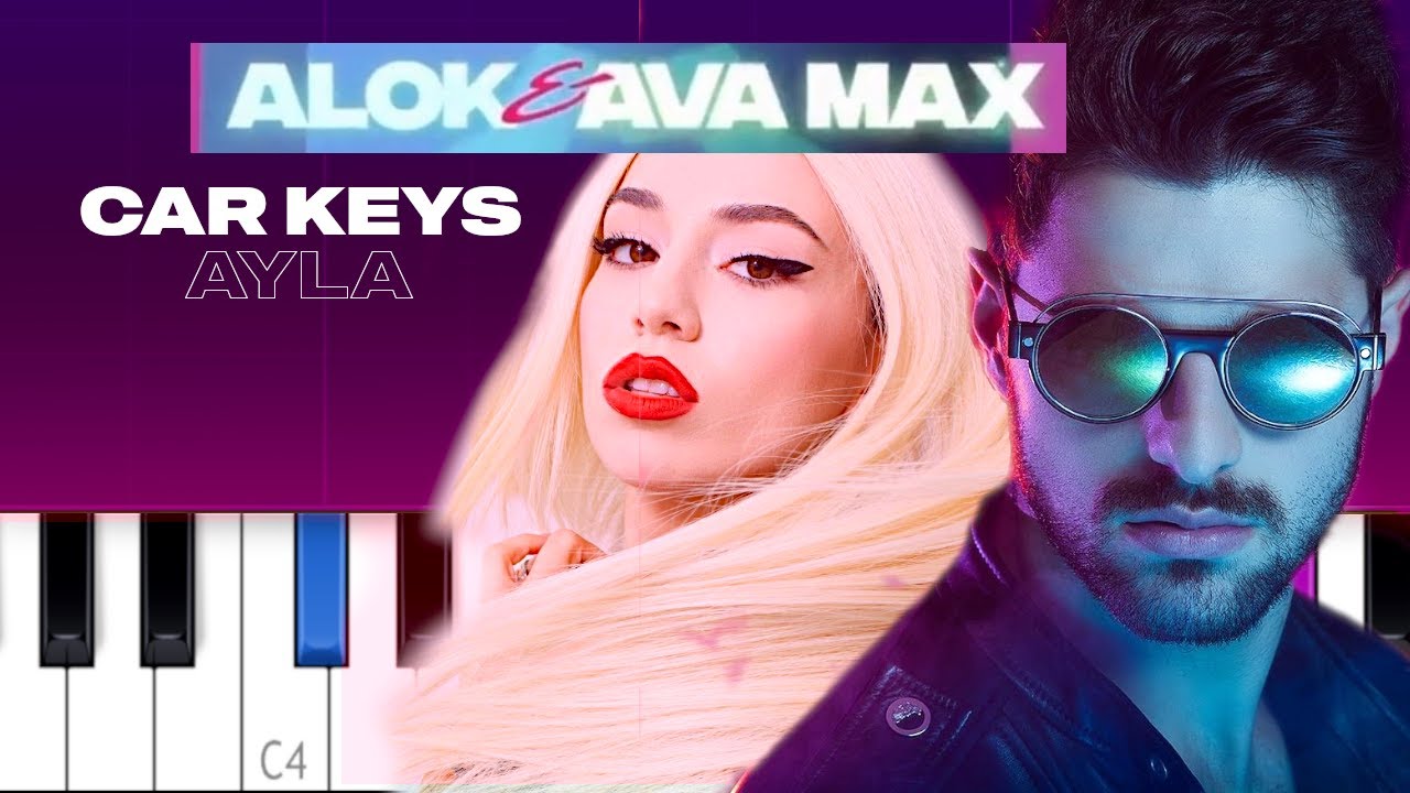 Alok Ava Max Car Keys Ayla Piano Tutorial YouTube