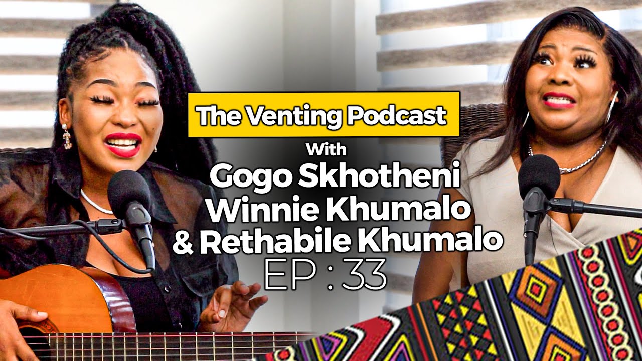 The Venting EP 32 | Winnie & Rethabile Khumalo, Ntyilo Ntyilo, Amapiano ...