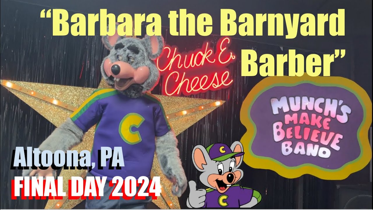 "Barbara the Barnyard Barber" Chuck E Cheese Altoona PA FINAL DAY ...
