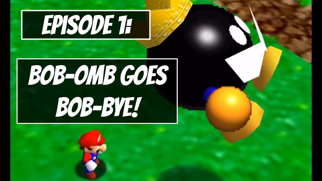Let's Play Super Mario 64: Bob-omb Goes Bob-bye! - YouTube