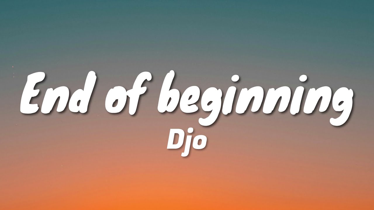 Djo - End Of Beginning (Lyrics) [1 HOUR] - YouTube