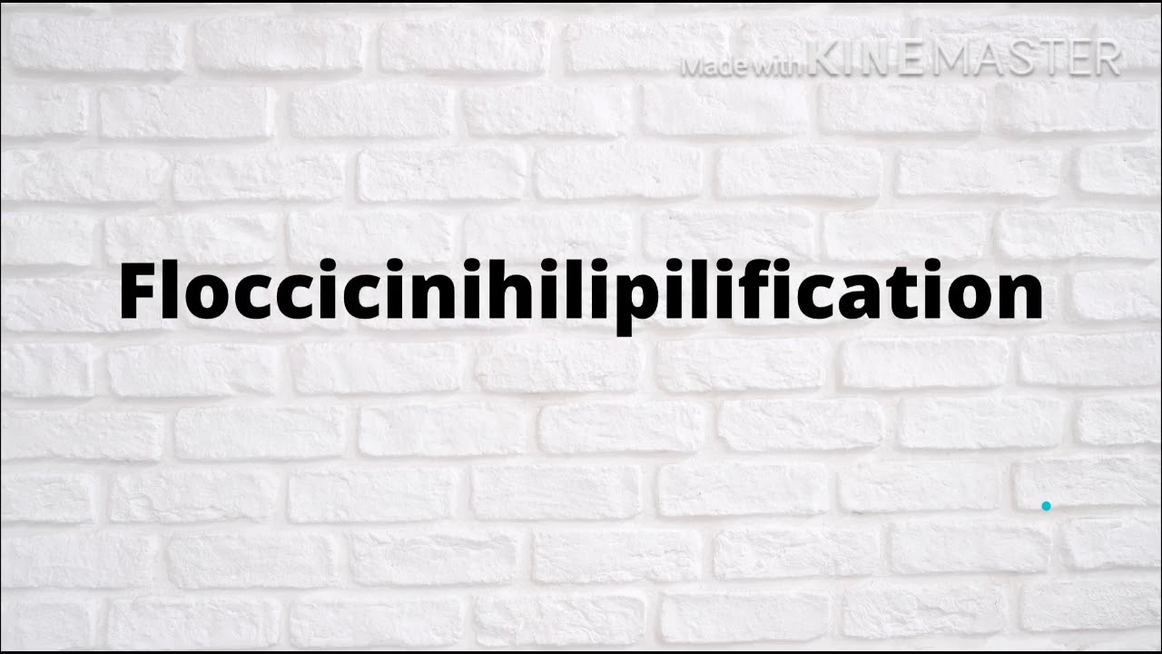 Pronouncing floccinaucinihilipilification - YouTube