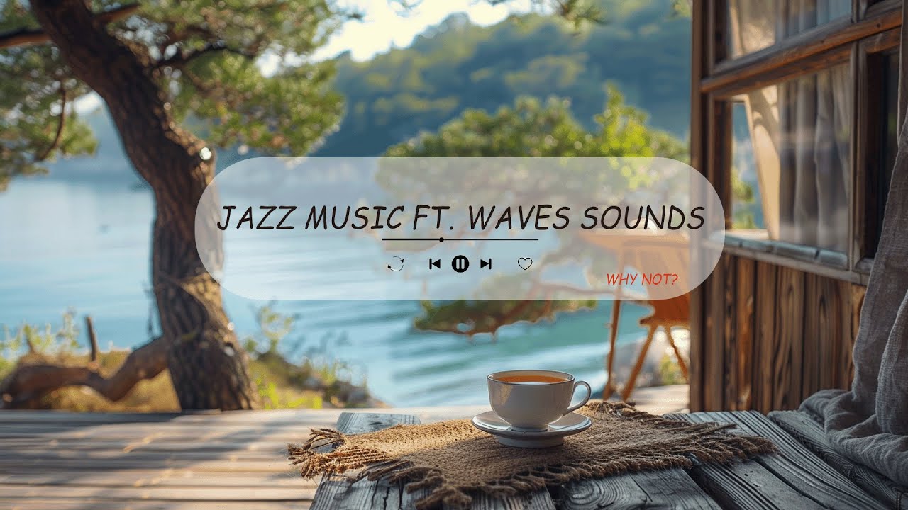 Jazz by the Waves: Serene Ocean Sounds with Smooth Jazz for a Soothing ...