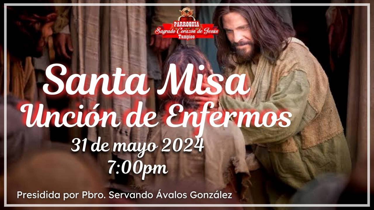 SANTA MISA UNCION DE ENFERMOS - YouTube