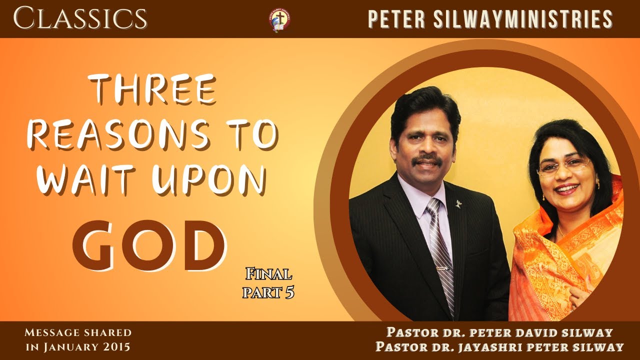 OLD CLASSICS OF PASTOR PETER SILWAY | Three reasons to wait upon God ...