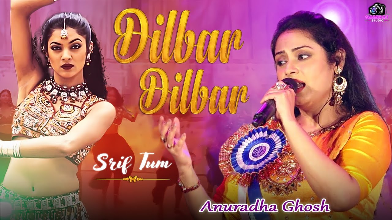 Dilbar Dilbar - Covered By - Anuradha Gosh - By Samrat Studio - YouTube