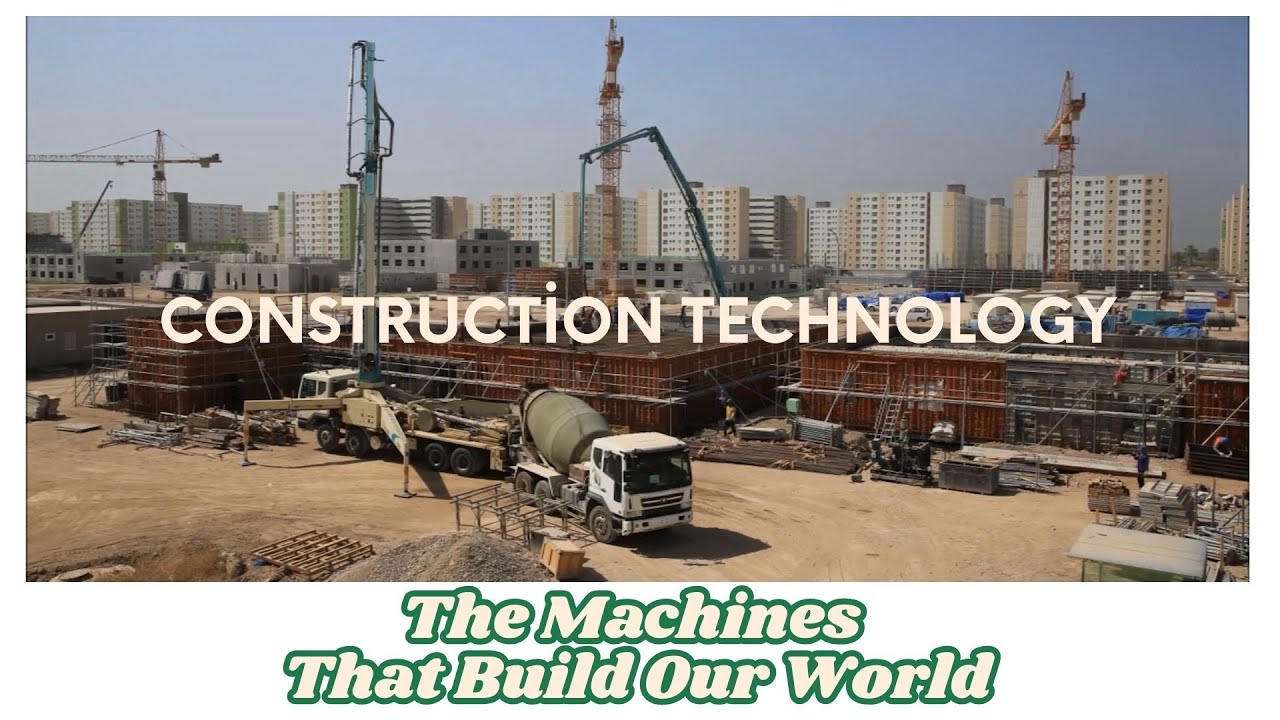 Construction Technology: The Machines That Build Our World - YouTube