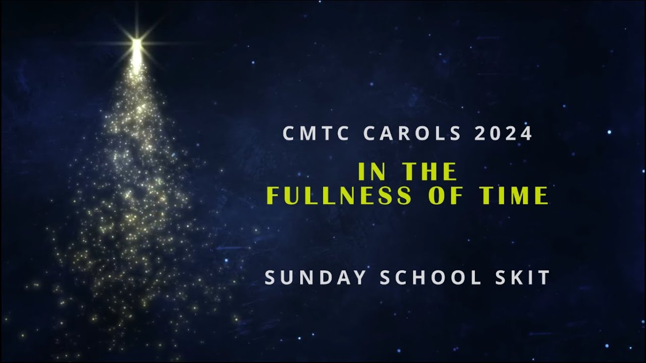 Sunday School Skit | In the Fullness of Time | CMTC Mulund Carols 2024 ...