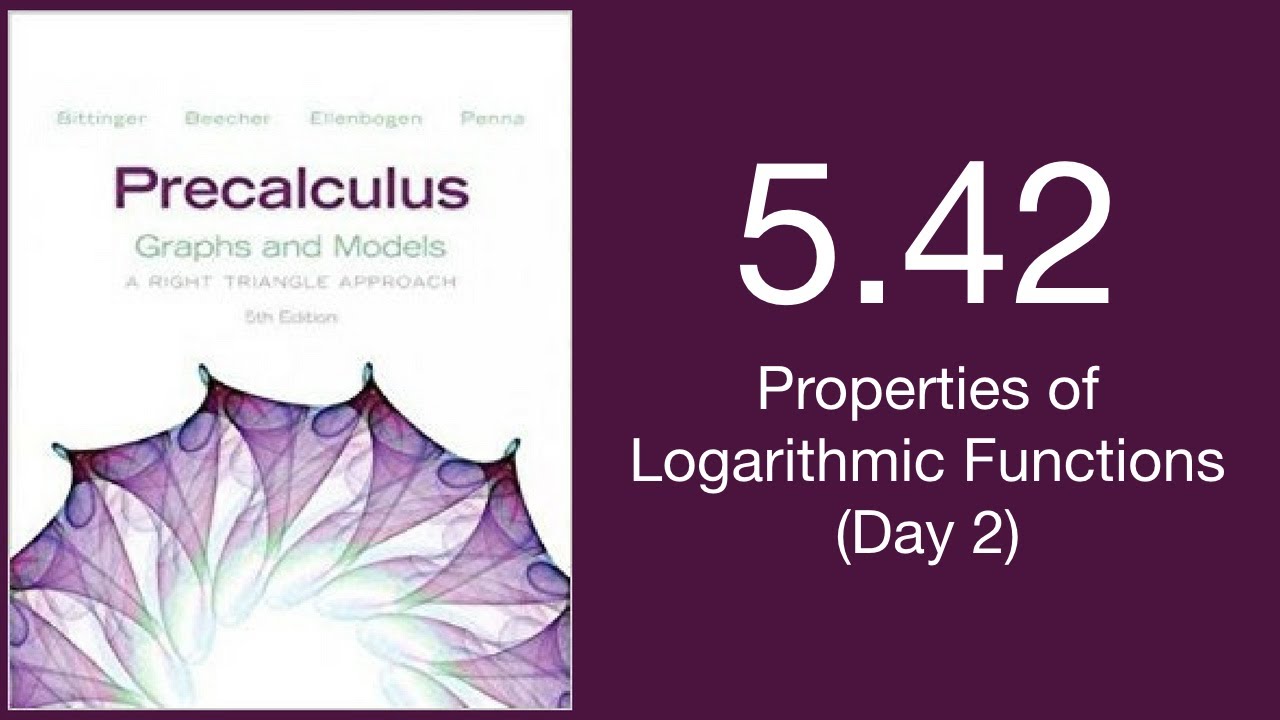 PreCalc 5.42 Properties of Logarithmic Functions (Day 2) - YouTube