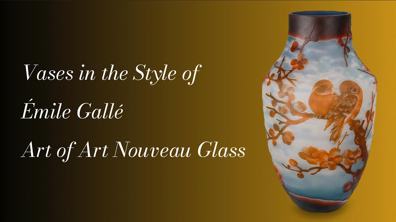 🌿 Art Nouveau Glass & Émile Gallé Style Vases – Timeless Elegance - YouTube