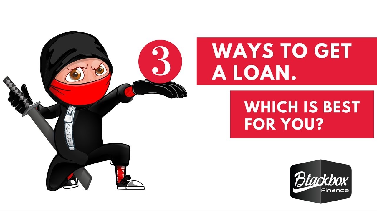 Blackbox Finance - 3 Ways to get a Loan, which is BEST for YOU? - YouTube