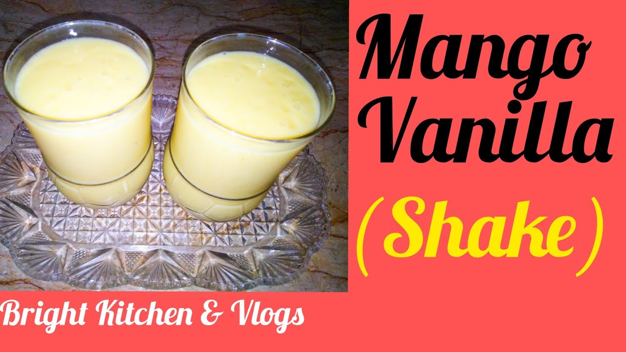 Mango Vanilla Shake /Mango vanilla Milk Shake /By Bright Kitchen ...