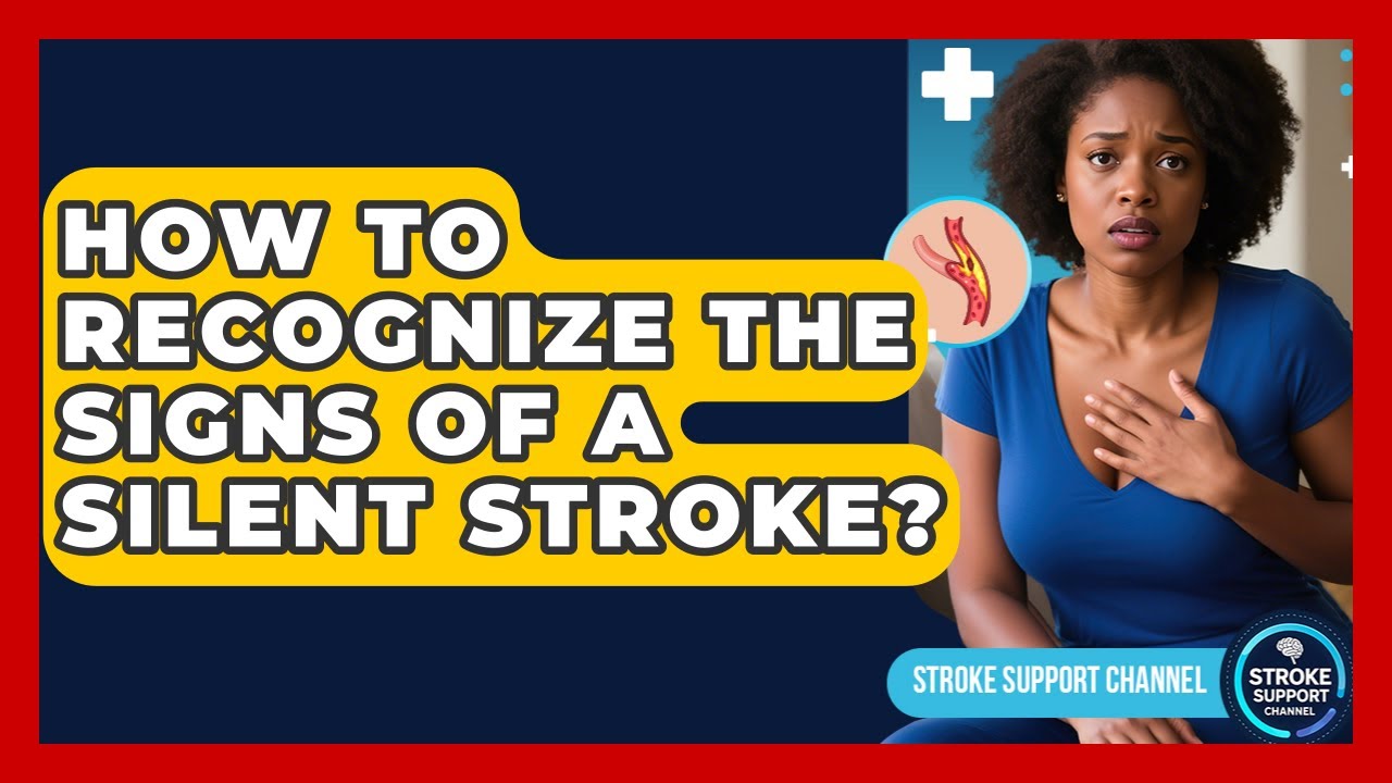 How To Recognize The Signs Of A Silent Stroke? - Stroke Support Channel ...
