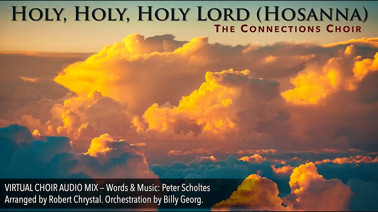 Connections Choir: "Holy, Holy, Holy, Lord (Hosanna)" (Virtual Choir ...