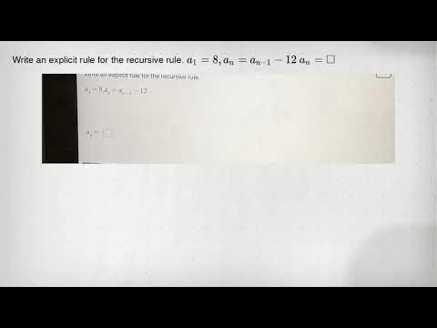 Write an explicit rule for the recursive rule. a_(1)=8,a_(n)=a_(n-1)-12 a_(n)=square - YouTube