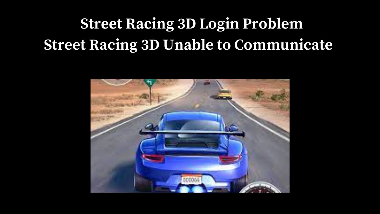 How to Fix Street Racing 3D Login Problem I Street Racing 3D Unable to ...